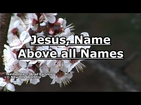 Jesus, Name Above all Names - New Life Worship - Lyrics