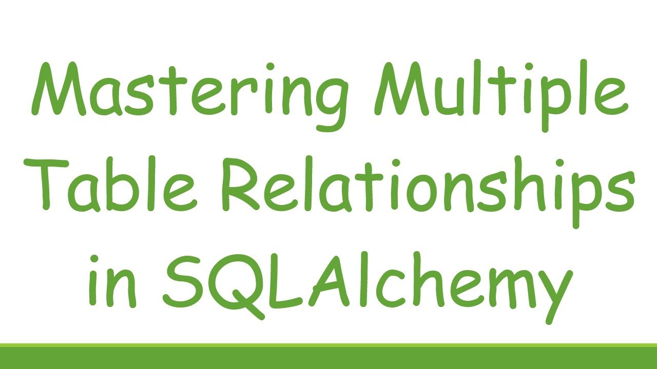 Mastering Multiple Table Relationships in SQLAlchemy