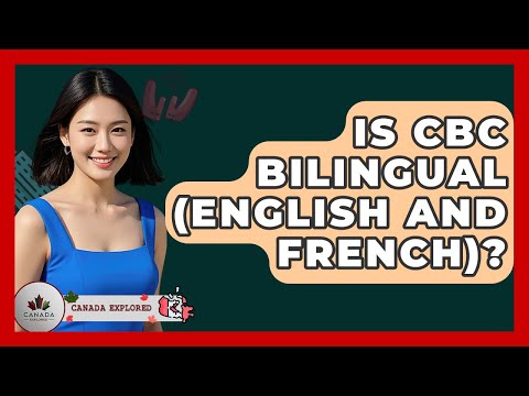 Is CBC Bilingual (English And French)? - Canada Explored