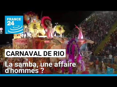 Carnaval de Rio : la samba, une affaire d'hommes ? • FRANCE 24
