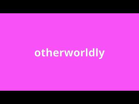 what is the meaning of otherworldly