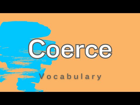 What does 'Coerce' mean?