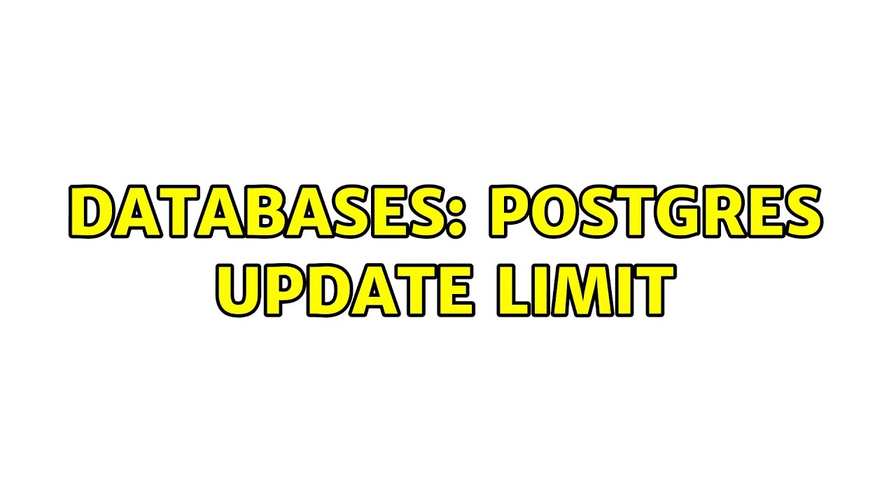 Databases: Postgres Update Limit (2 Solutions!!)