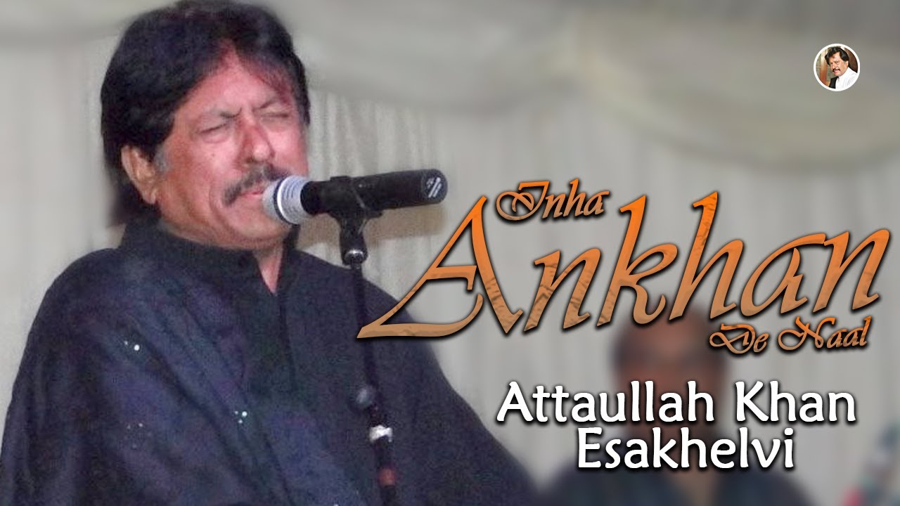 INHA ANKHAN DE NAAL by Attaullah Khan Esakhelvi from Pakistan | Popnable