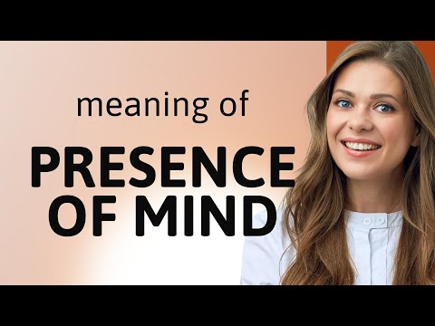 Presence of mind | what is PRESENCE OF MIND meaning