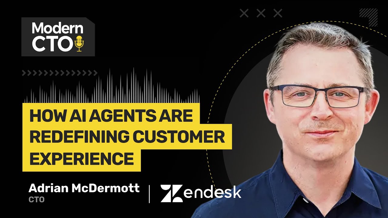 How AI Agents Are Redefining Customer Experience with Adrian McDermott, CTO at Zendesk