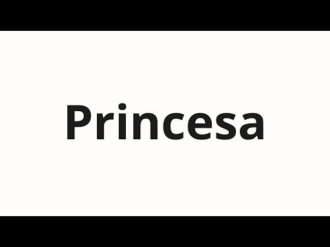 How to pronounce Princesa