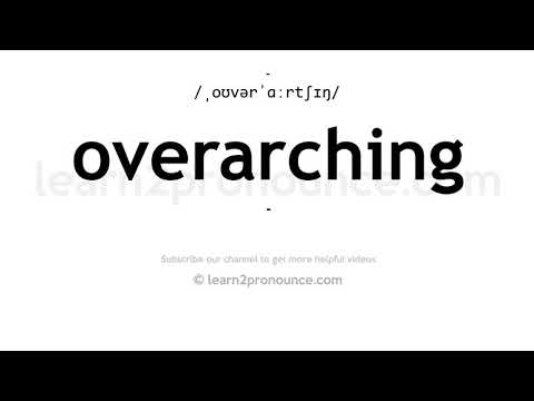 How to pronounce Overarching | English pronunciation