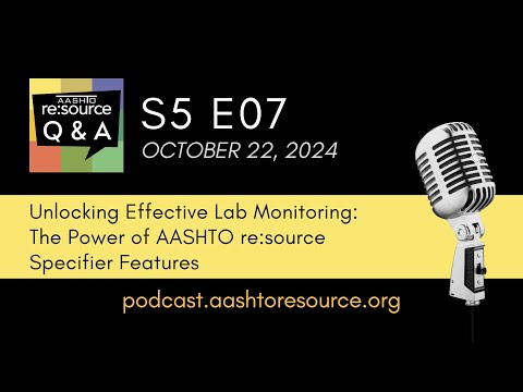 AASHTO re:source Q&A S5 E07: Unlocking Effective Lab Monitoring
