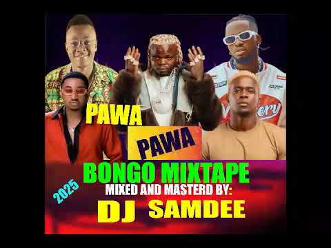 PAWA BONGO MIXTAPE 2025 ft DJ SAMDEE[mbosso;diamond;harmonize;jirani;marioo;alikiba] (1)