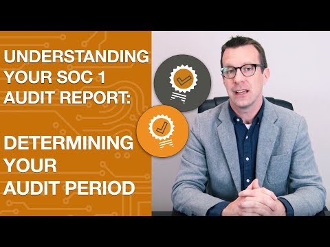 Understanding Your SOC 1 Report: Determining your Audit Period