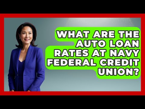 What Are The Auto Loan Rates At Navy Federal Credit Union? - Ask Your Bank Teller