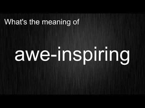 What's the meaning of "awe-inspiring", How to pronounce awe-inspiring?