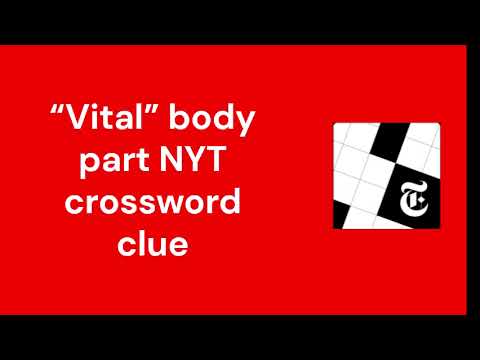 “Vital” body part NYT crossword clue