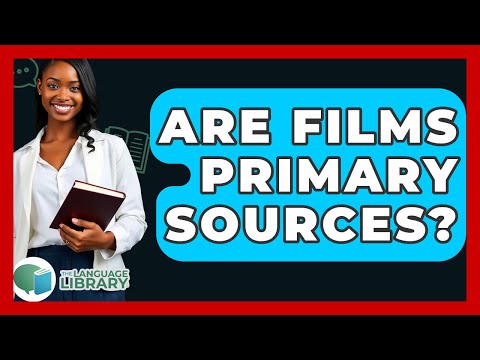 Are Films Primary Sources? - The Language Library