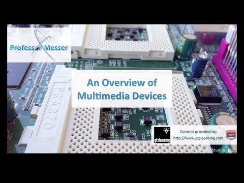 An Overview of Multimedia Devices - CompTIA A+ 220-801: 1.12