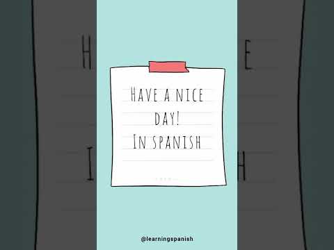 Have a nice day! in Spanish / ¡Que tenga un lindo día!