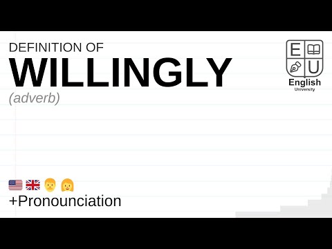 WILLINGLY meaning, definition & pronunciation | What is WILLINGLY? | How to say WILLINGLY
