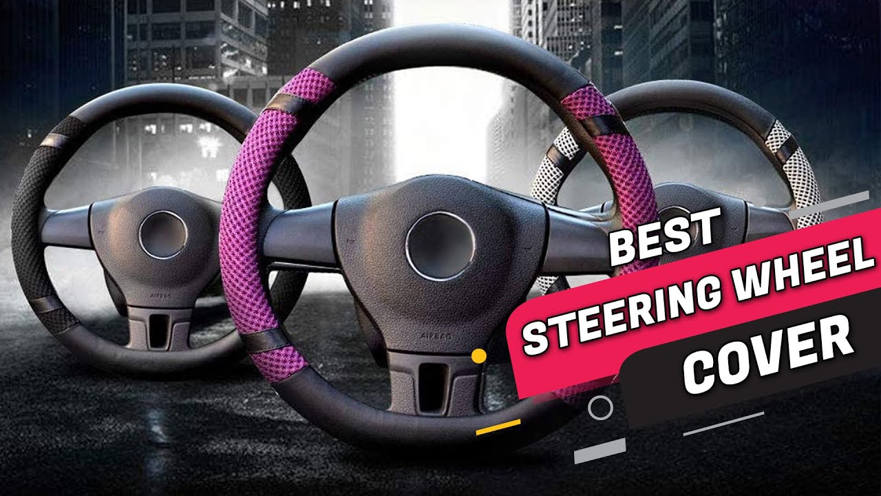 Top 5 Best Steering Wheel Cover Review in 2023