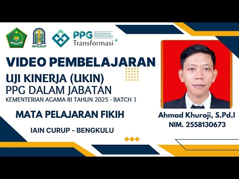 VIDEO PEMBELAJARAN UKIN AHMAD KHUROJI - MAPEL FIKIH - IAIN CURUP BATCH 1 - TAHUN 2025