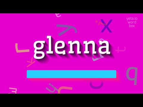 GLENNA - HOW TO SAY GLENNA? #glenna