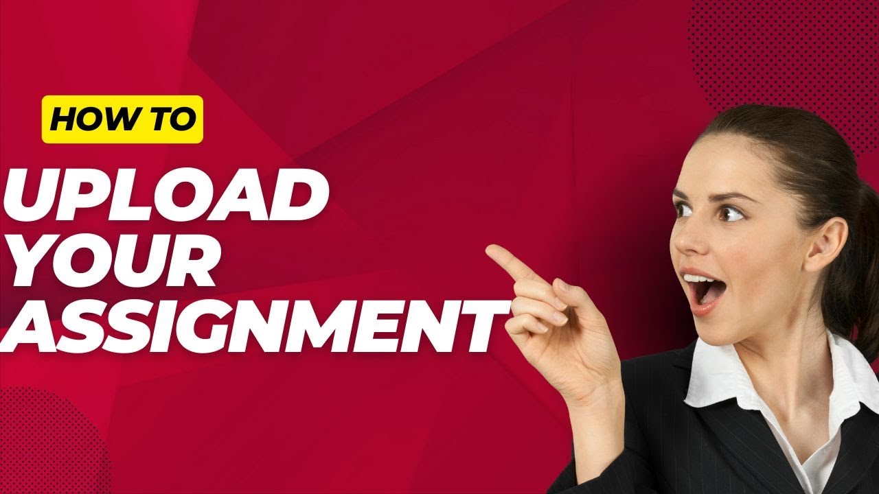 How to Upload your Assignment