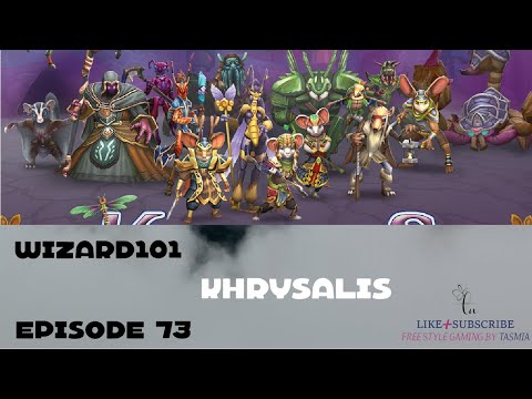 WIZARD101 - KHRYSALIS - MAIN QUEST - EPISODE 73