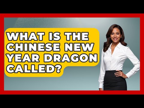 What Is The Chinese New Year Dragon Called? - China Cultural Expedition
