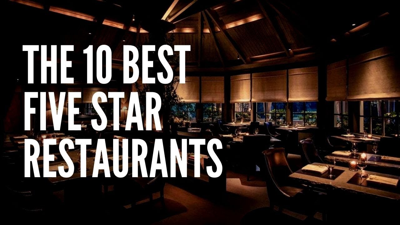 The Best Five Star Restaurants in the World