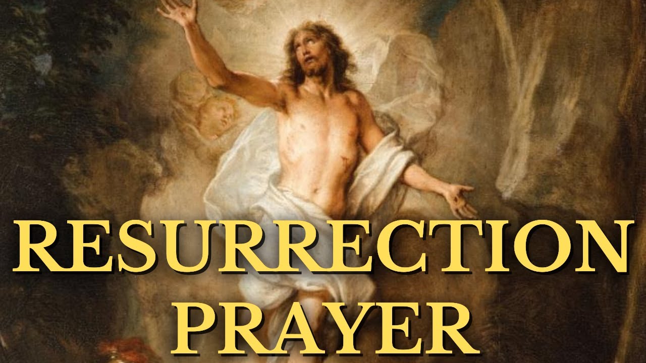 The Resurrection Prayer / A Prayer to the Risen Christ (Easter Prayer)
