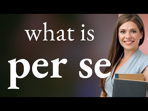 Per se • PER SE definition