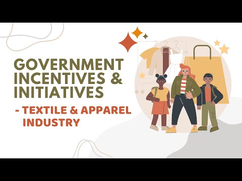 Government Incentive and Initiatives for Textiles & Apparel