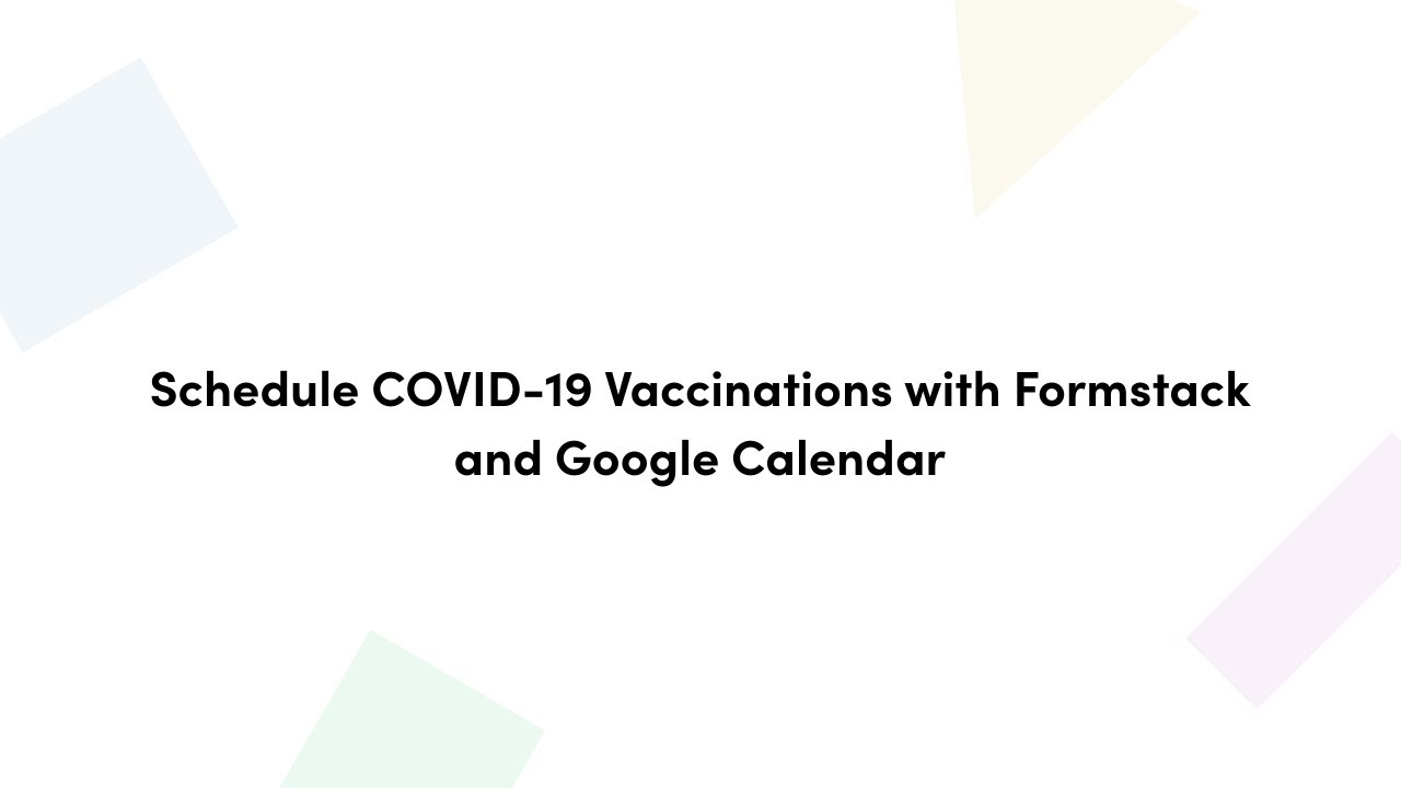 Build Vaccine Registration Workflows with Formstack + Google Calendar