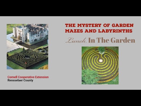 The Mystery of Garden Mazes and Labyrinths, Lunch In The Garden Webinar Series 2022