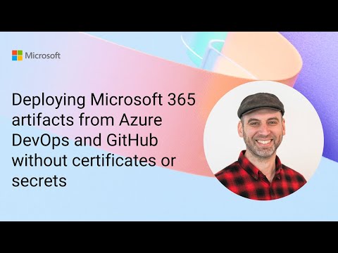 Microsoft 365: Deploy Without Secrets