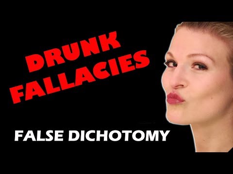 Drunk Fallacies 4 - FALSE DICHOTOMY
