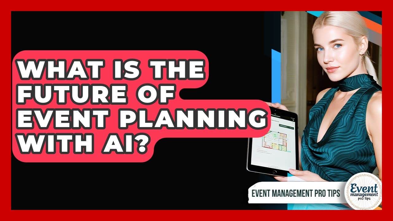 What Is The Future Of Event Planning With AI? - Event Management Pro Tips