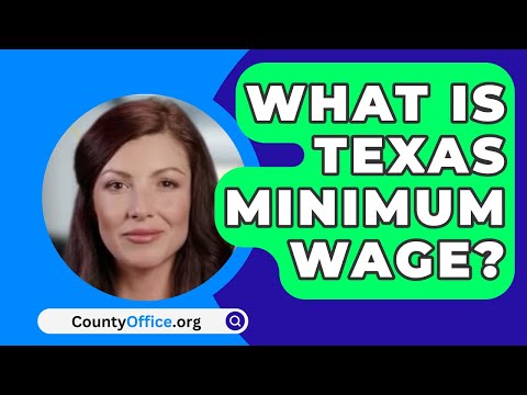 What Is Texas Minimum Wage? - CountyOffice.org