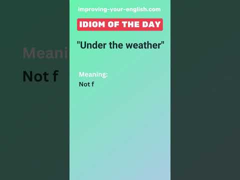 Under the weather - Idiom of the Day