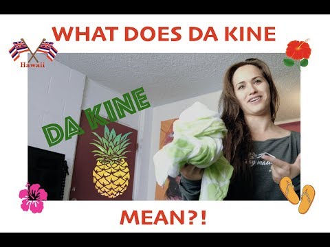 Meaning of Da Kine ?!