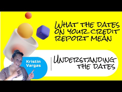 The Actual Meaning Behind the Dates On Your Credit Report