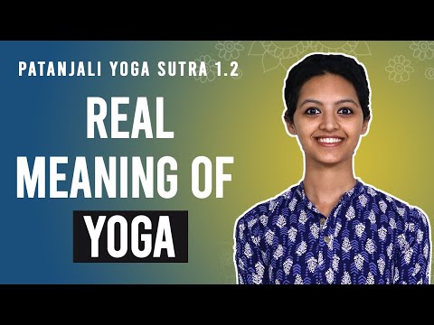 Patanjali Yoga Sutra 1.2 - What Is Yoga? The Real Definition | Anvita Dixit