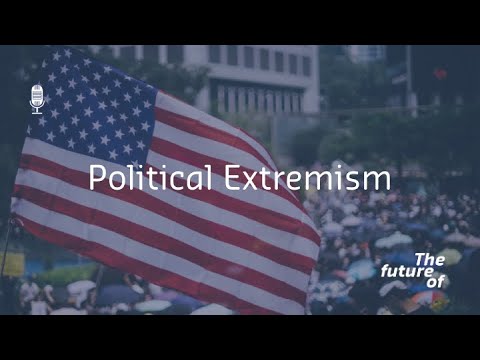 The Future Of: Political Extremism