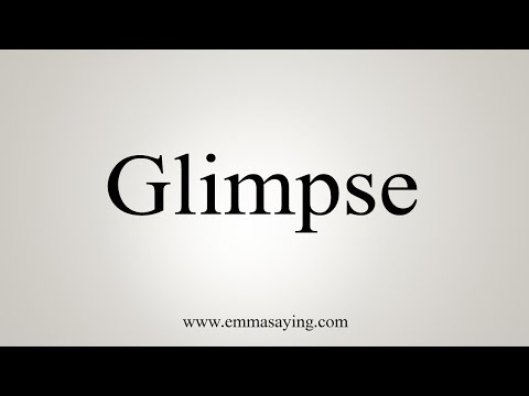 How To Say Glimpse