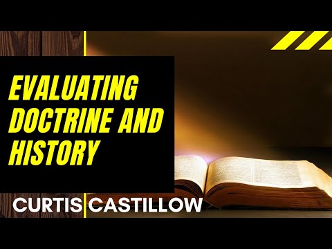 Evaluating Church Doctrine and History