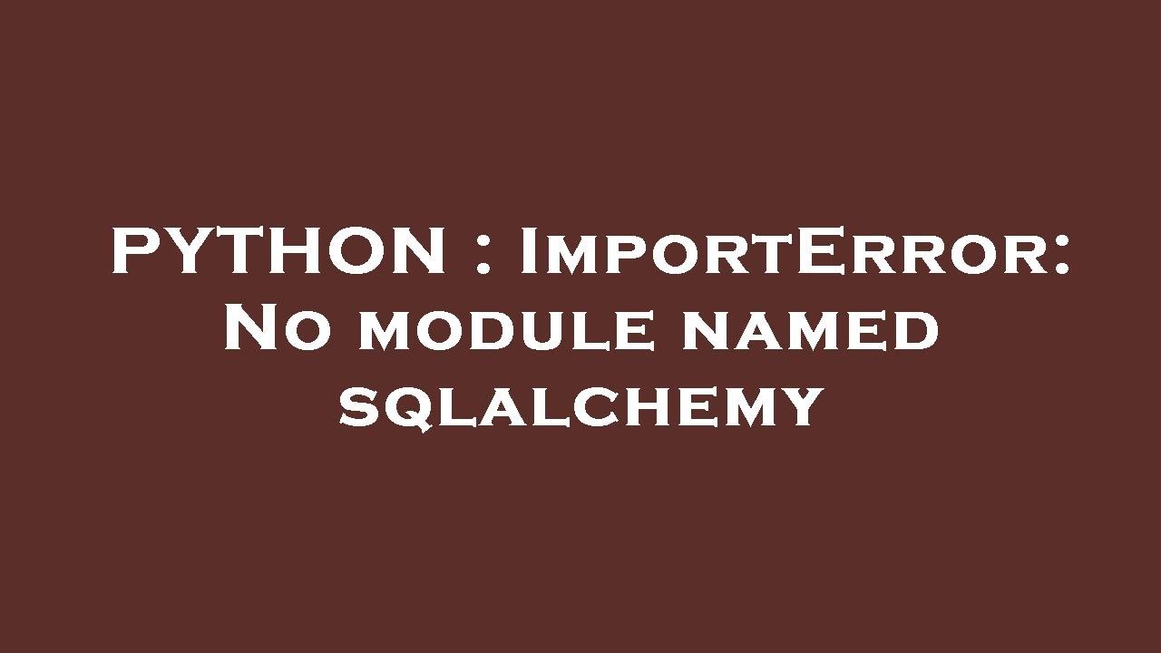 PYTHON : ImportError: No module named sqlalchemy
