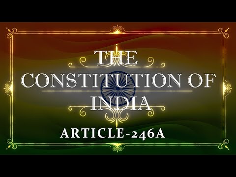 THE CONSTITUTION OF INDIA | ARTICLE 246A | with explanation |Listen and Share an article every day|