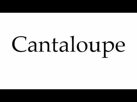 How to Pronounce Cantaloupe