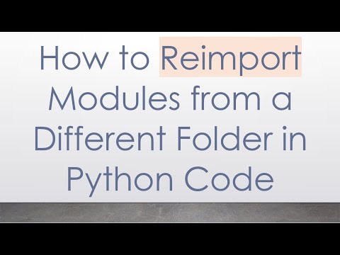 How to Reimport Modules from a Different Folder in Python Code