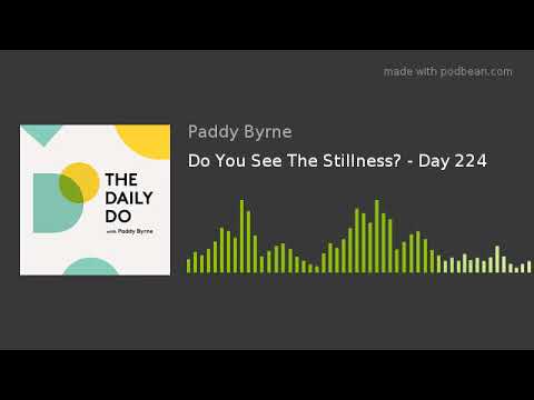 Do You See The Stillness? - Day 224